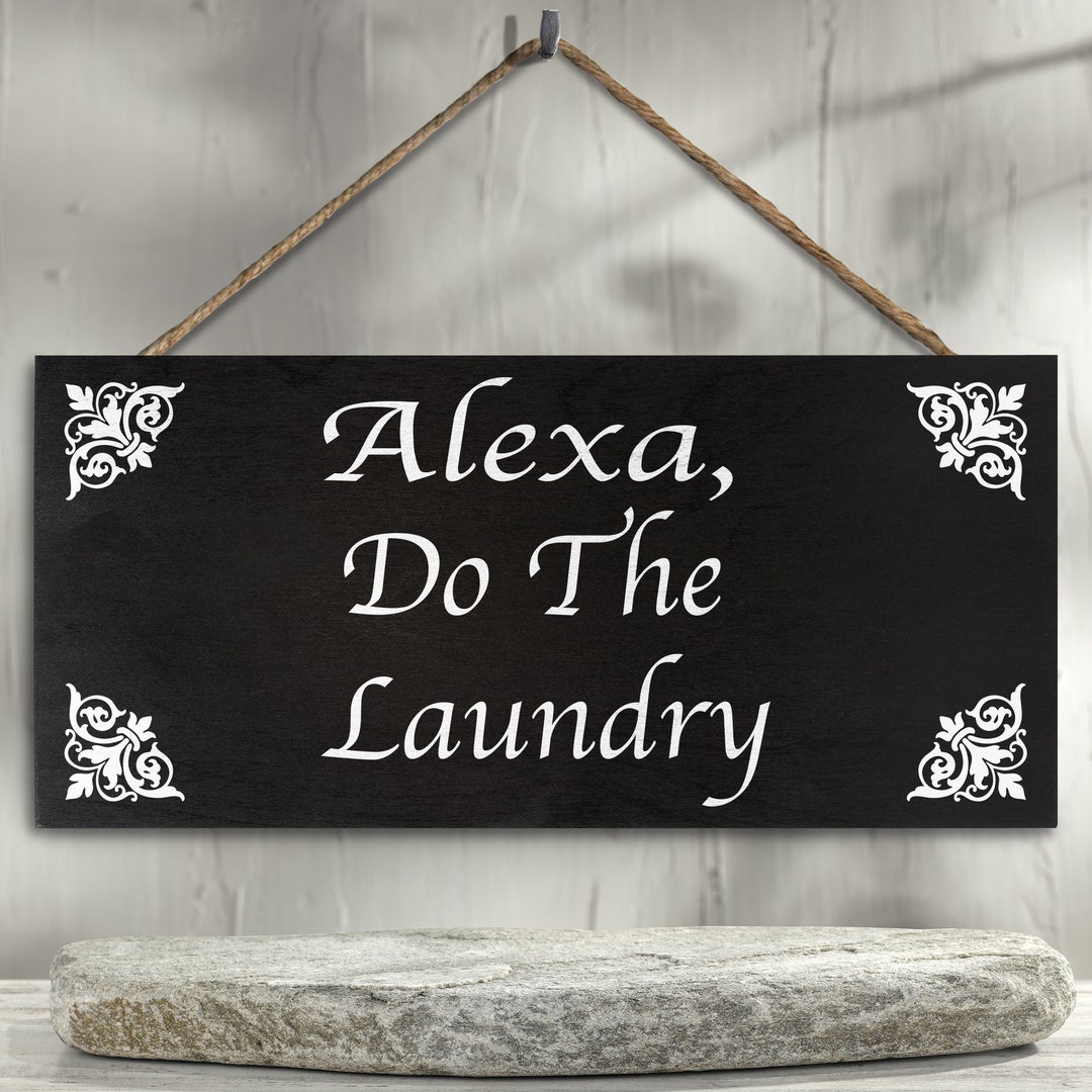Alexa Do the Laundry Sign, Funny Laundry Room Decor, Funny Laundry Sign ...