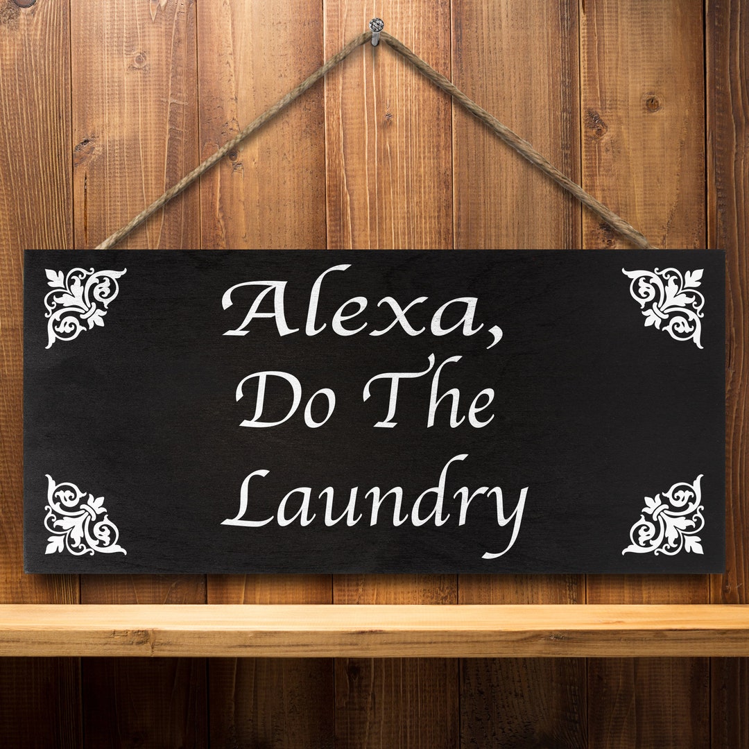 Alexa Do the Laundry Sign, Funny Laundry Room Decor, Funny Laundry Sign ...