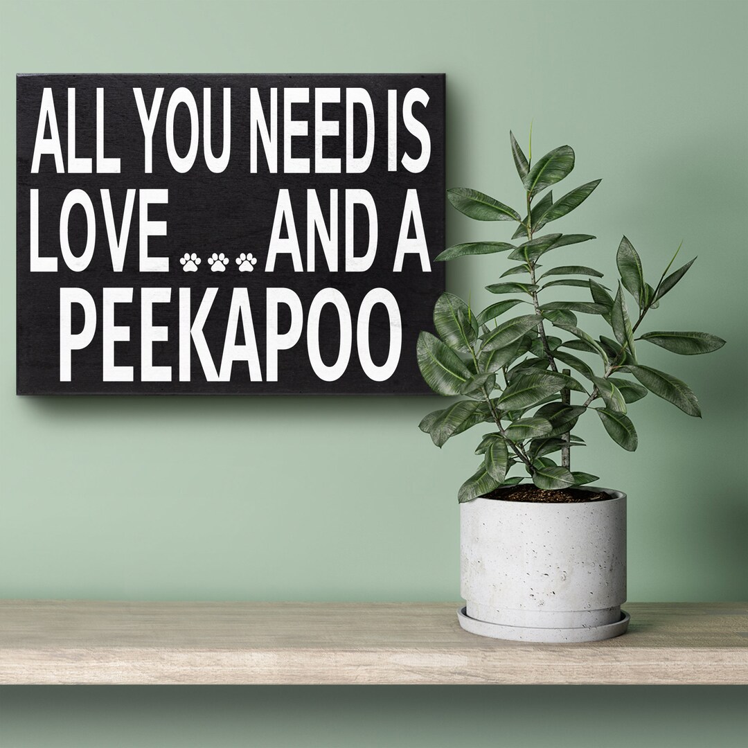 Peekapoo Sign, All You Need is Love and a Peekapoo Wooden Sign ...