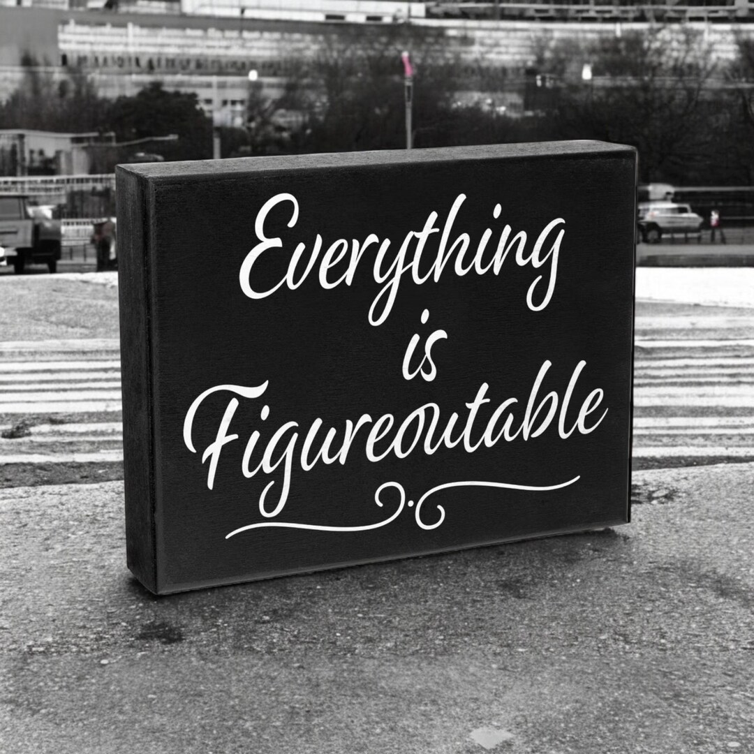 Everything is Figureoutable Sign Inspirational Desk Decor for Coworker ...