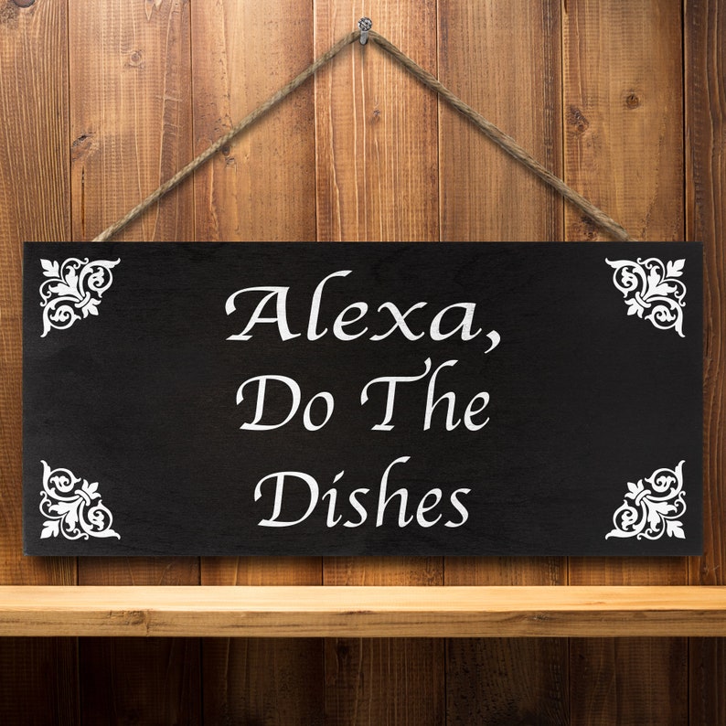 Alexa Do the Dishes Sign Kitchen Decor Alexa Kitchen Signs - Etsy
