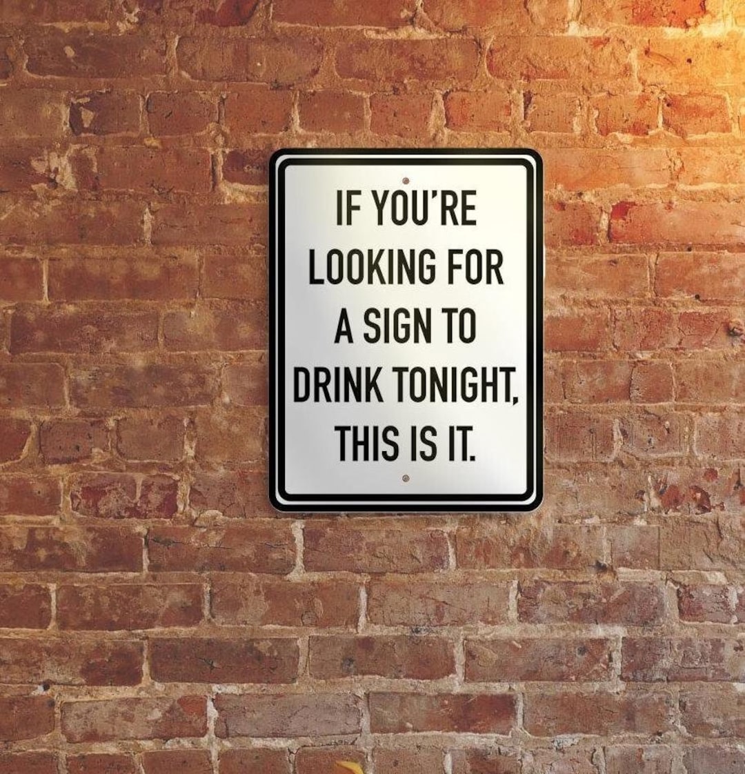 Funny Bar Sign, If You're Looking for a Sign to Drink Tonight This is ...