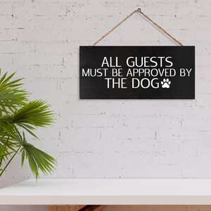 All Guests Must Be Approved by the Dog Wood Sign, Dog Sign for Dog ...