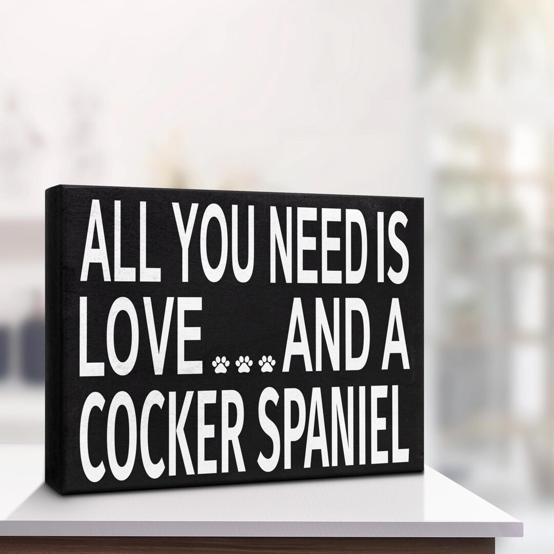 All You Need is Love and a Cocker Spaniel - Wooden Box Sign Cocker ...