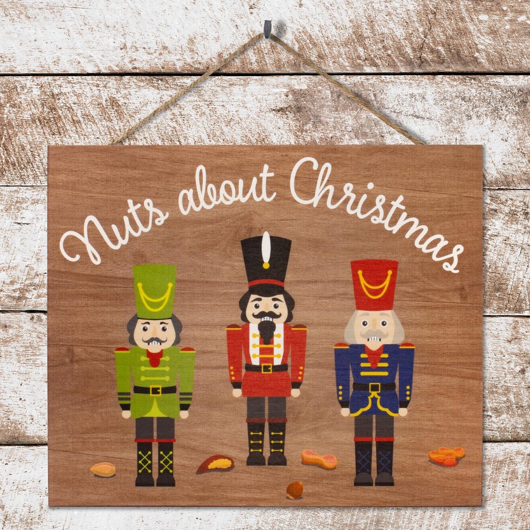 Nuts About Christmas Sign, Fun Holiday Nutcracker Christmas Decoration ...
