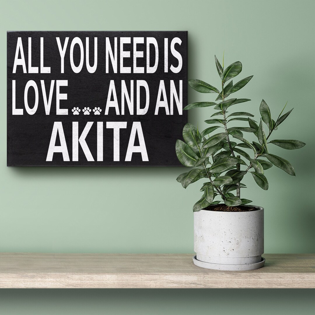 All You Need is Love and an Akita Wooden Sign, Akita Gifts, Akita Dog ...