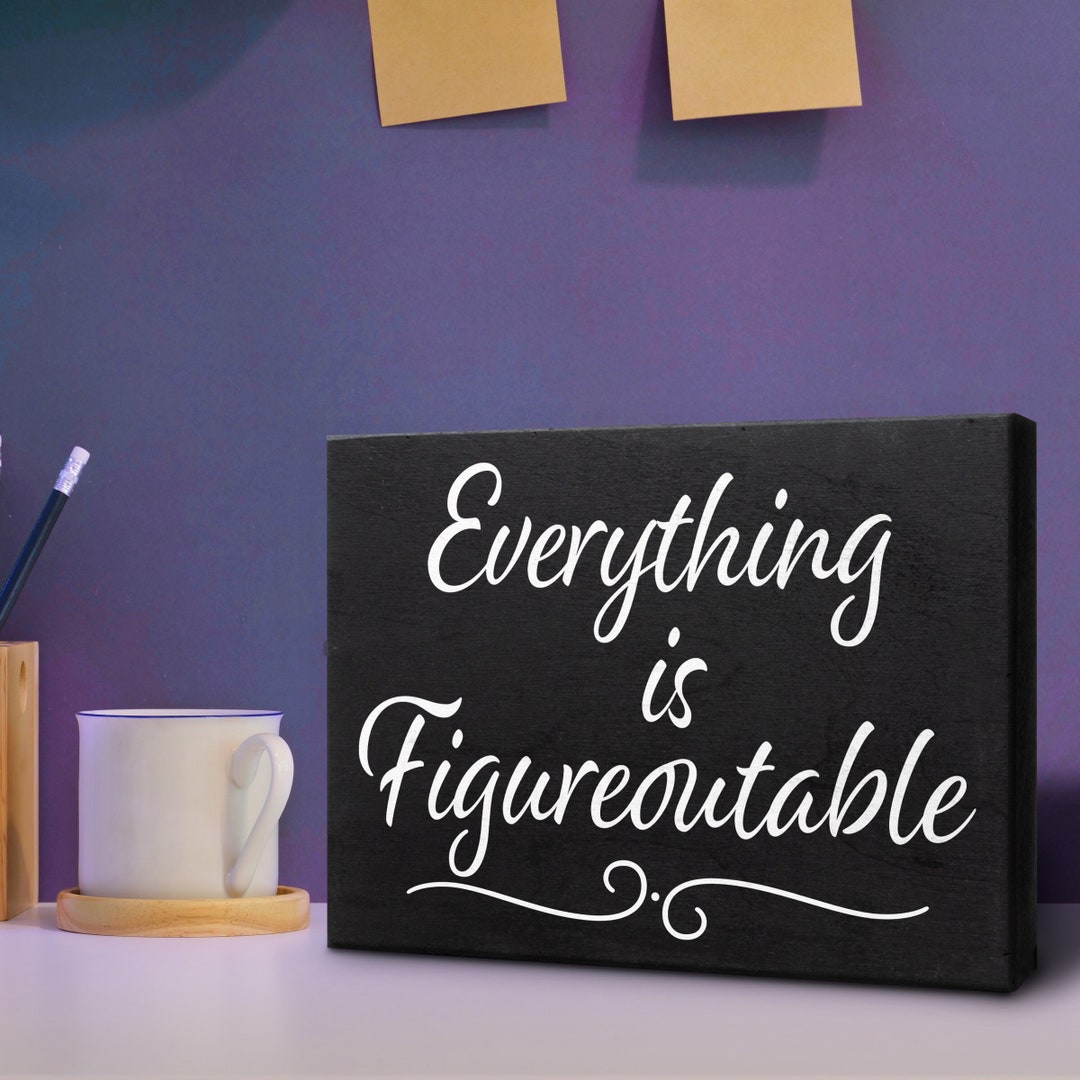 Everything is Figureoutable Sign Inspirational Desk Decor for Coworker ...
