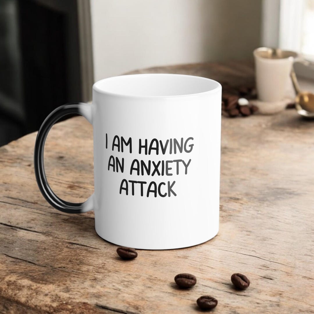 Funny Anxiety Mug - I Am Having an Anxiety Attack Coffee Cup | Color ...
