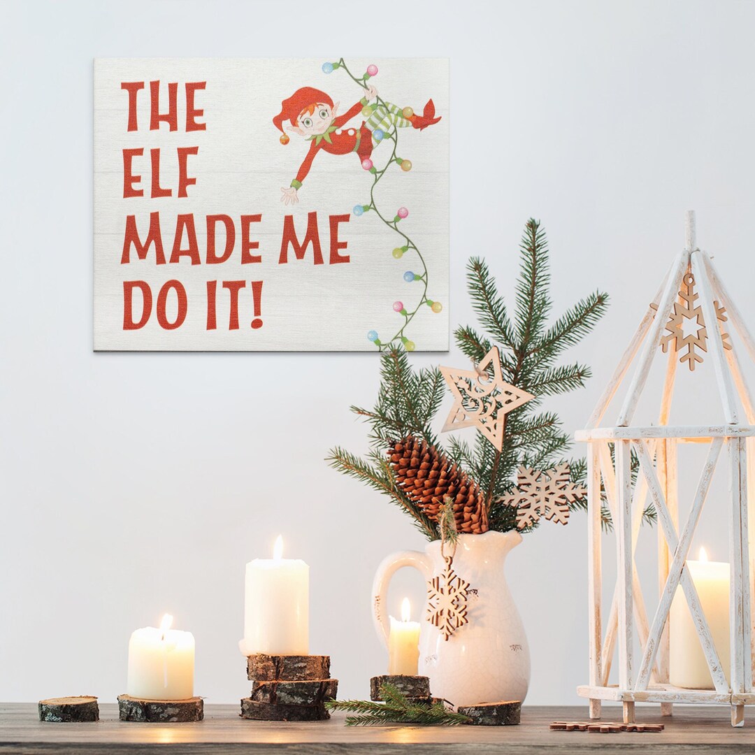 Whimsical the Elf Made Me Do It! Christmas Sign | Handcrafted in the ...