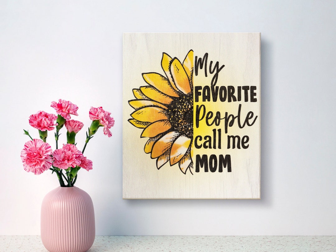 My Favorite People Call Me Mom Sign Mom Gifts From Daughter - Etsy