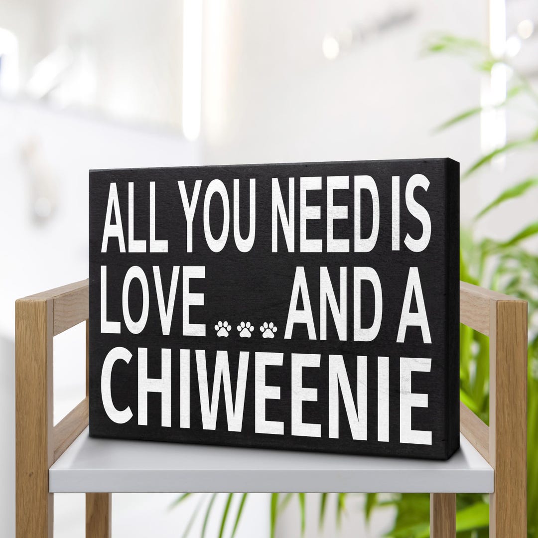 Chiweenie Sign: All You Need is Love, Dog Mom Gift - Etsy