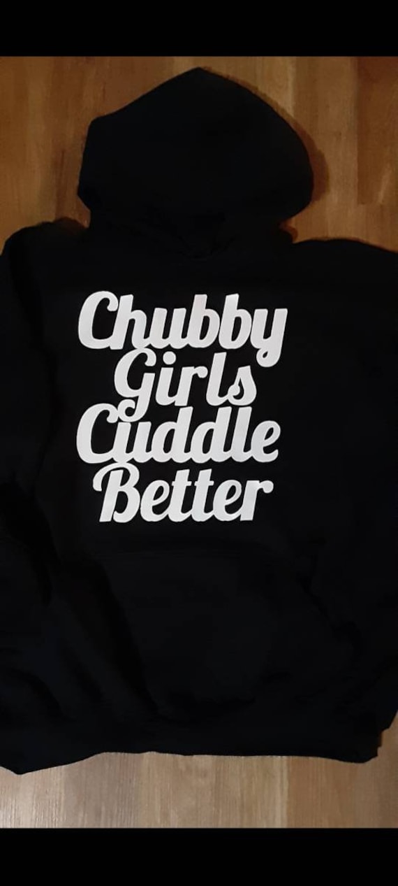 Chubby Girls Cuddle Better Hoodie | Etsy