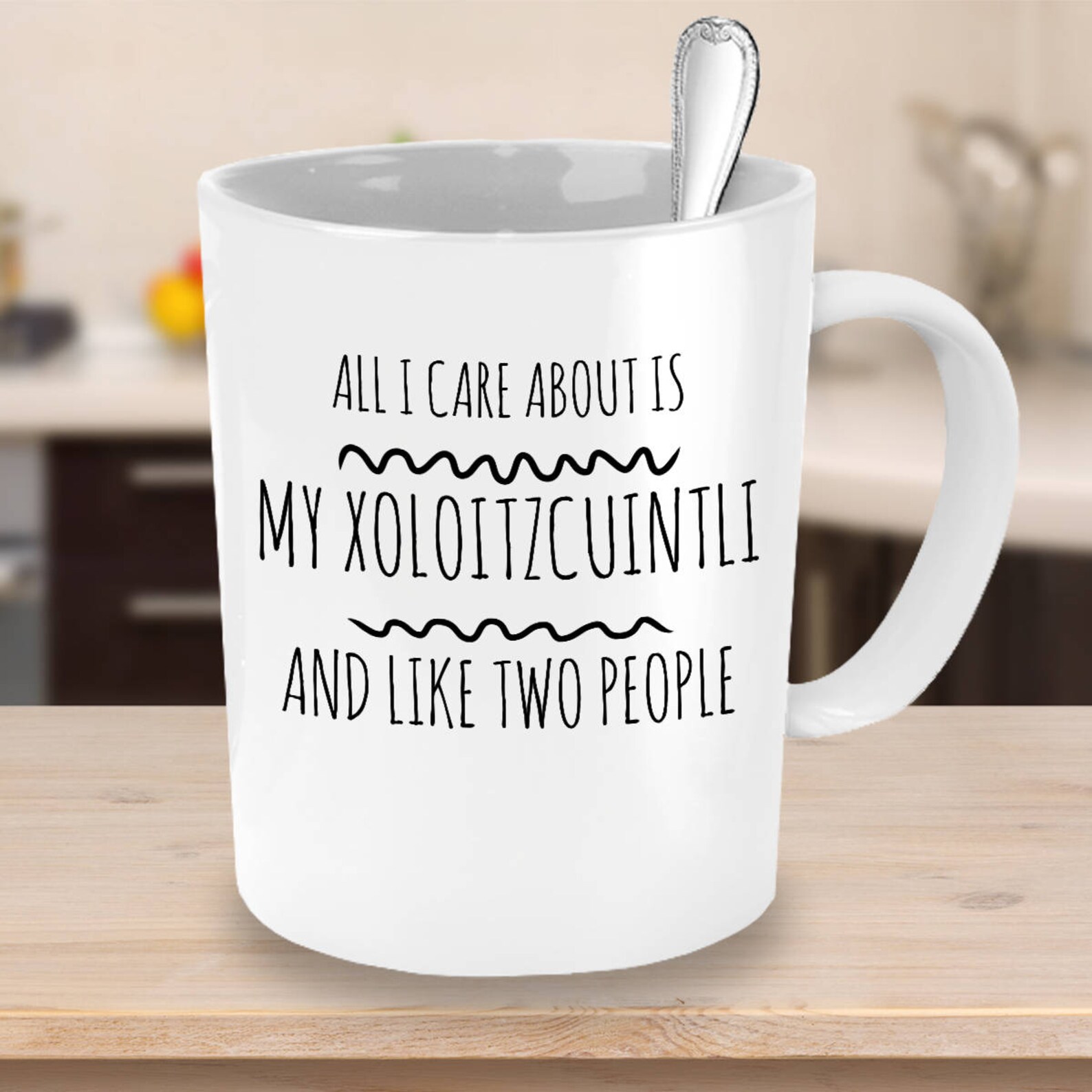 Xoloitzcuintli Coffee Mug - All I Care About is My Xolo and Like Two ...