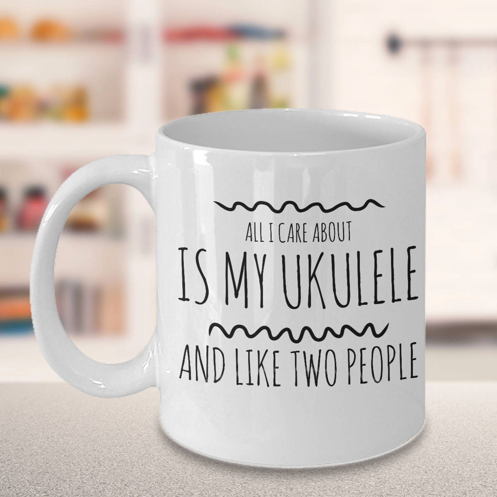 Funny Ukulele Mug - All I Care About is My Ukulele & Like Two People ...