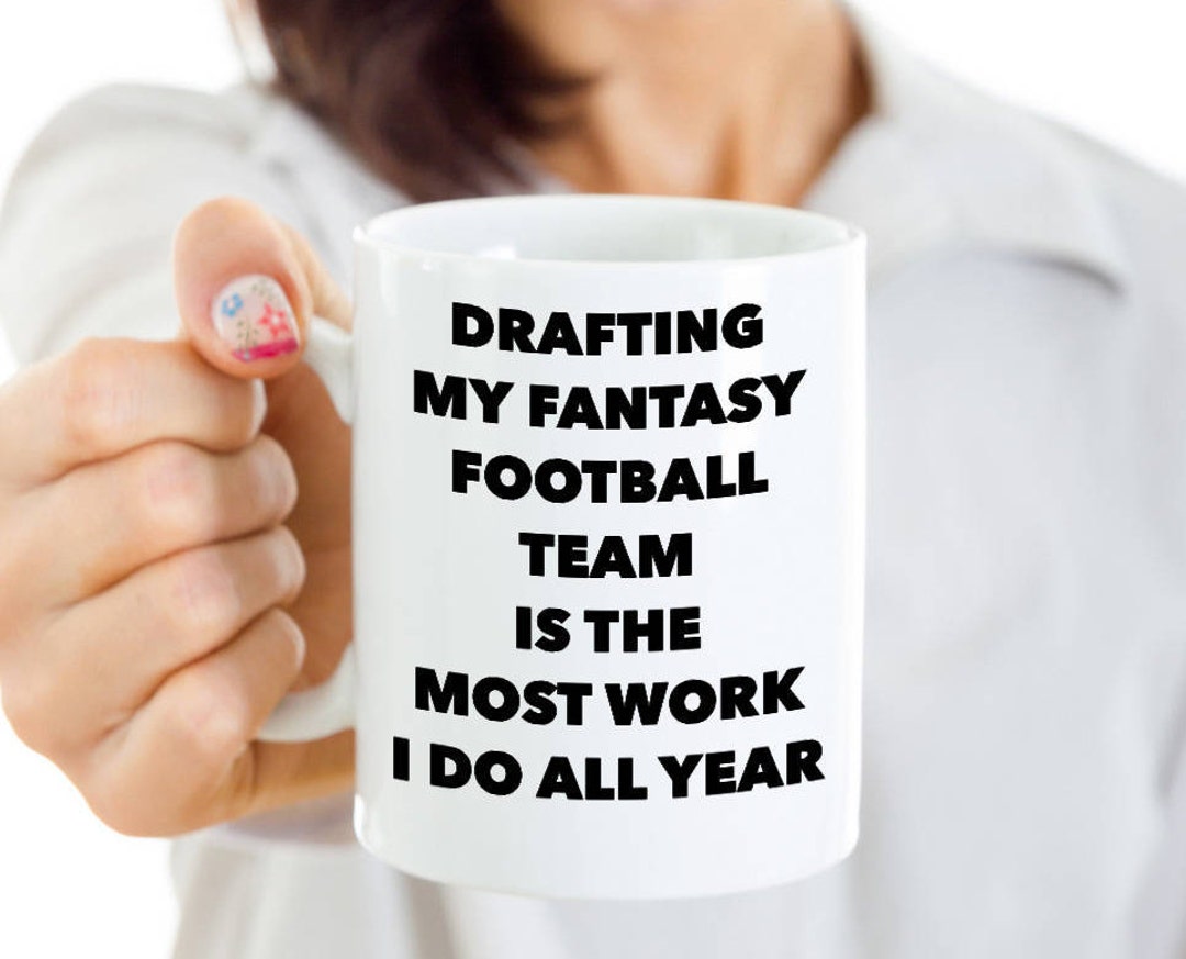 Fantasy Football Coffee Cup - Drafting My Fantasy Football Team is the ...