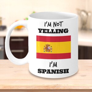 Funny Spanish Coffee Mug - I’m Not Yelling I’m Spanish - Spain Pride ...