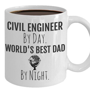 Civil Engineer Dad Mug - Civil Engineer by Day, World's Best Dad by ...