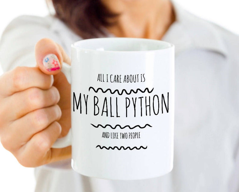 Ball Python Mug All I Care About is My Ball Python and Like - Etsy