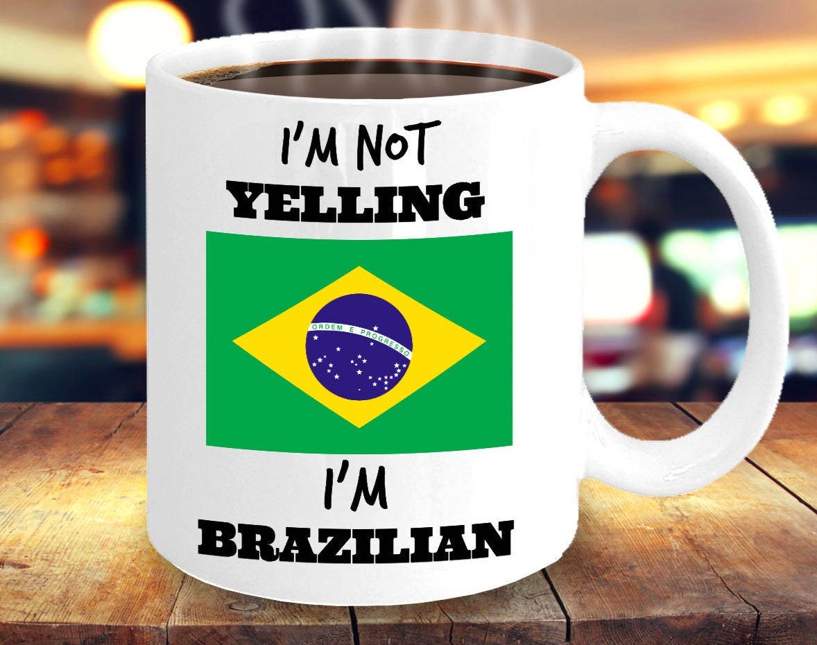 Funny Brazilian Coffee Mug Im Not Yelling Im Brazilian - Etsy
