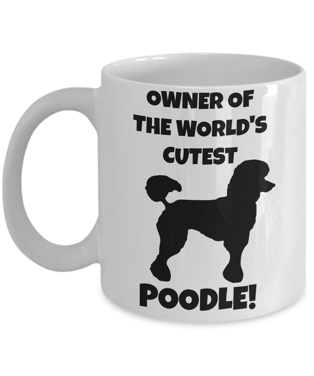 Poodle Mug Owner of the Worlds Cutest Poodle Poodle Gift - Etsy