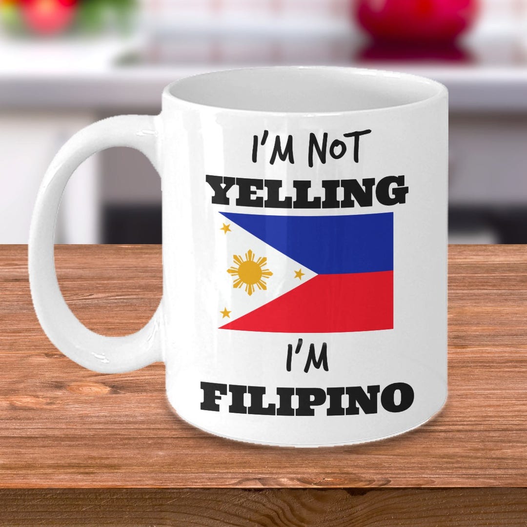 Funny Filipino Coffee Mug - I’m Not Yelling I’m Filipino - Filipino ...
