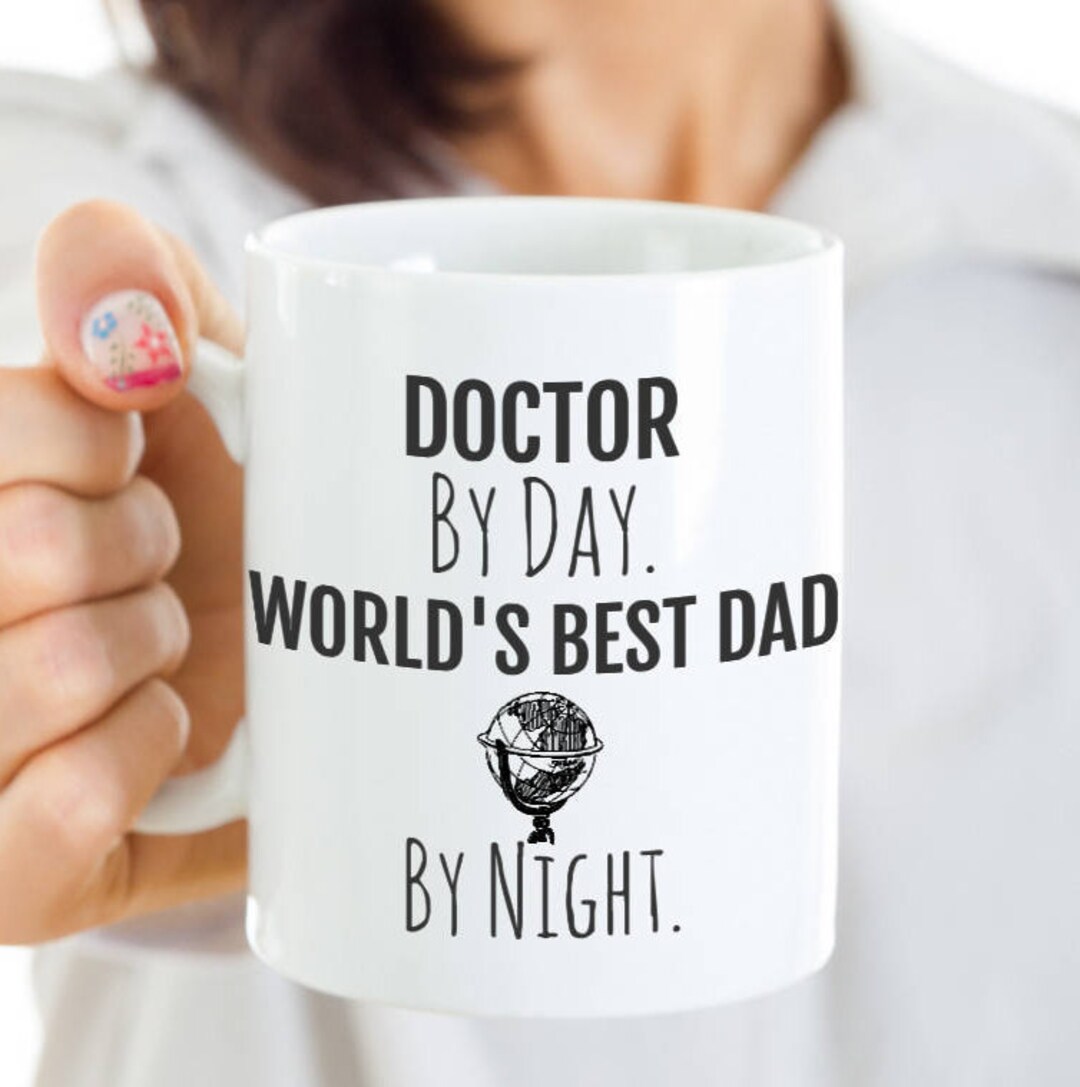 Doctor Dad Mug - Doctor Coffee Mug - Doctor by Day, World's Best Dad by ...