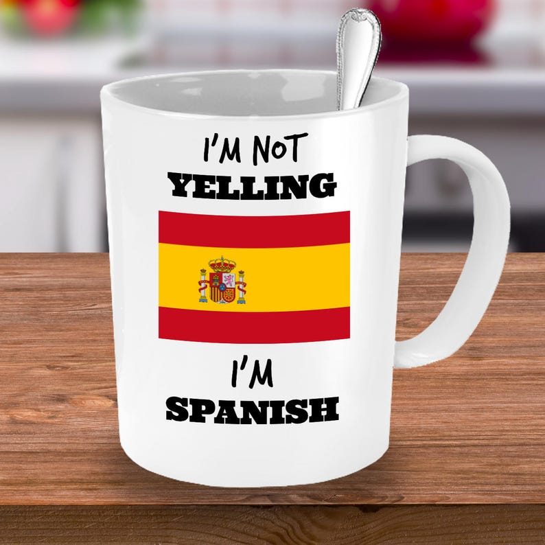 Funny Spanish Coffee Mug - I’m Not Yelling I’m Spanish - Spain Pride ...