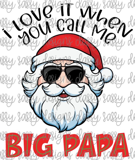I Love It When You Call Me Big Papa Christmas Santa Claus | Etsy