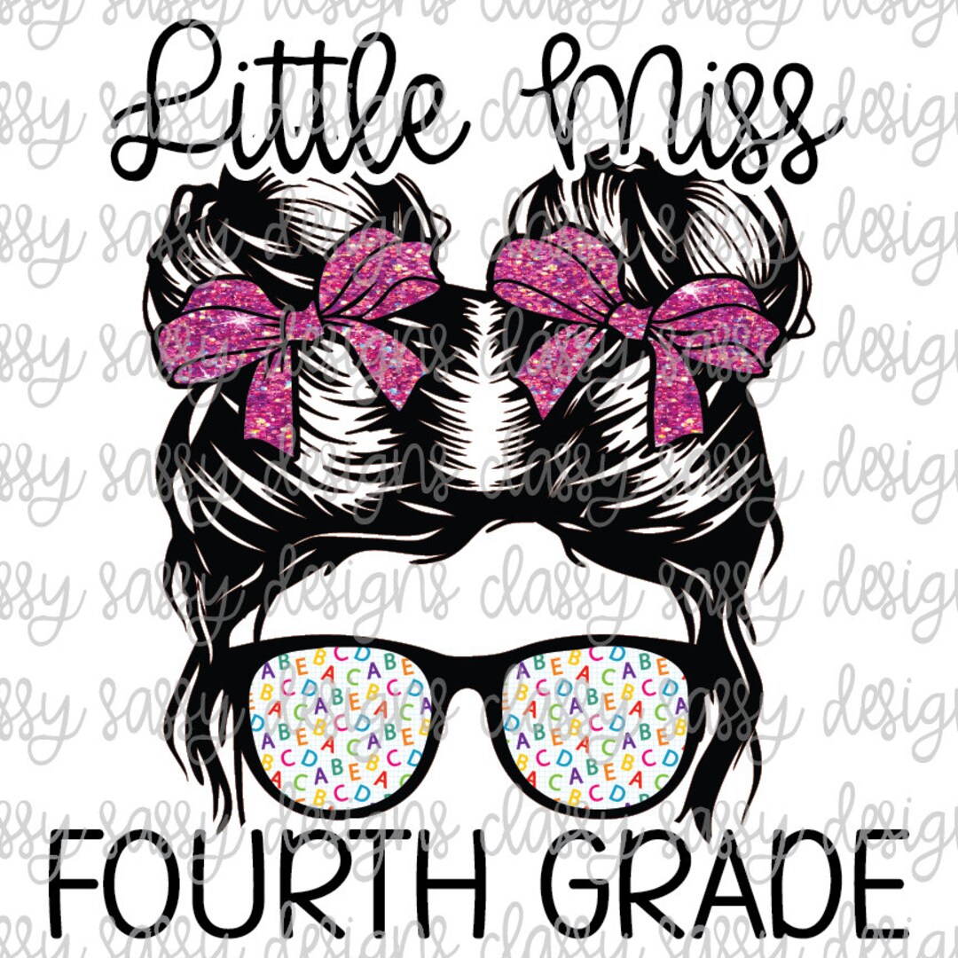Little Miss Fourth Grade Messy Bun Bows First Day of School Svg PNG ...