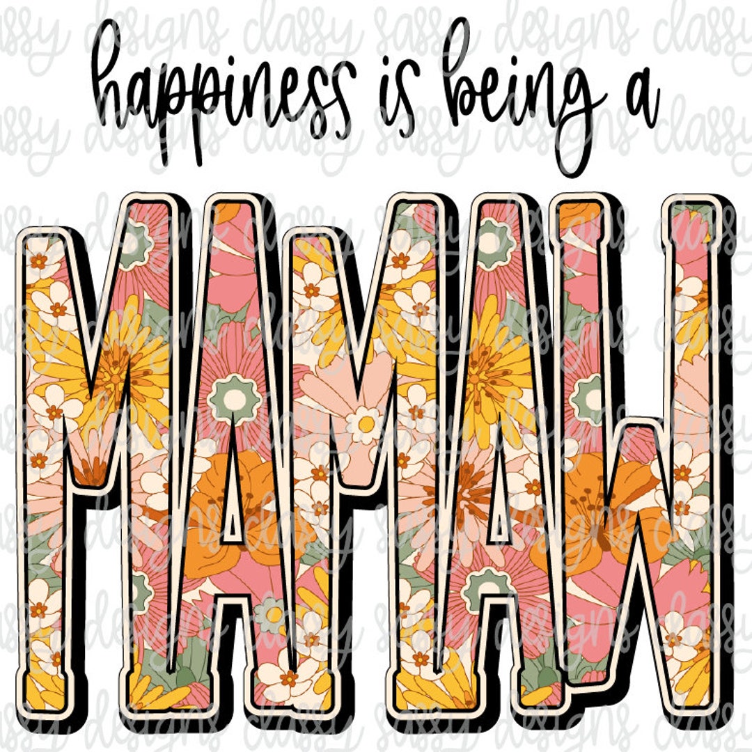 Happiness is Being a Mamaw Grandma Mother's Day Svg PNG INSTANT ...