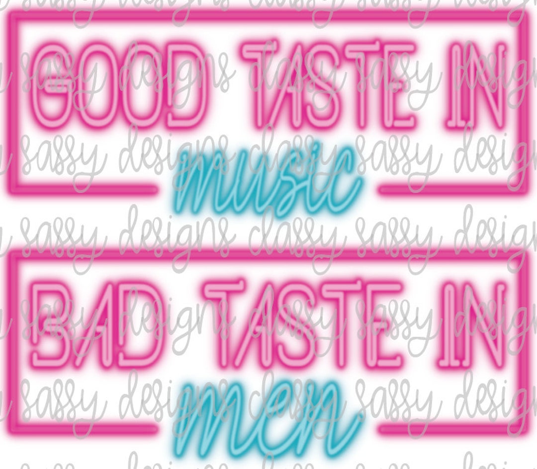 Good Taste in Music Bad Taste in Men Neon Sign PNG INSTANT DOWNLOAD ...