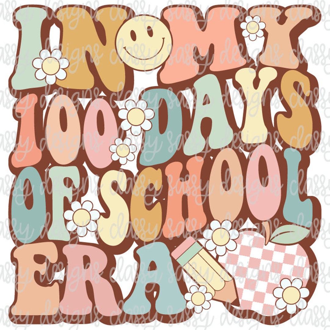 In My 100 Days of School Era, 100 Days of School, Svg PNG INSTANT ...