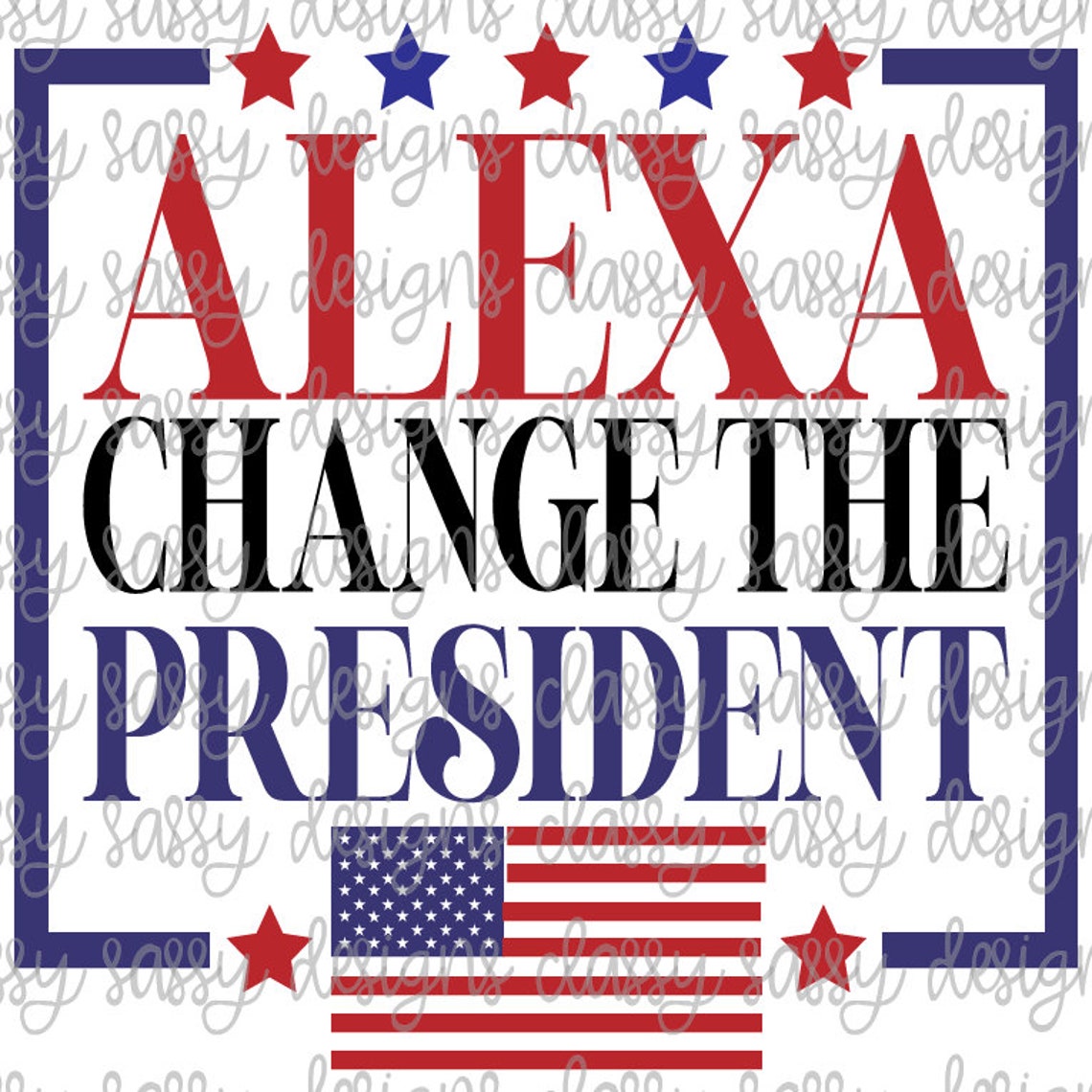 Alexa Change the President Flag Stars and Stipes SVG PNG - Etsy
