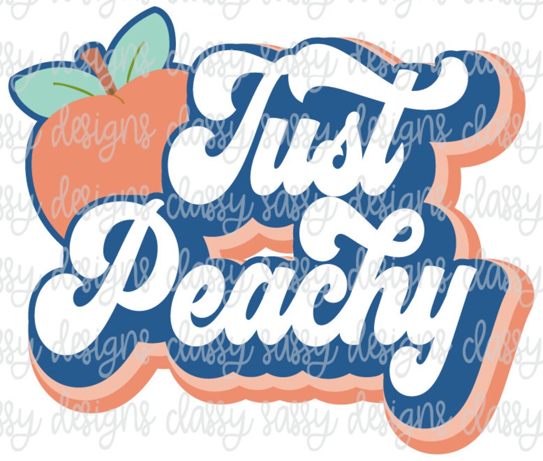Just Peachy Svg PNG NSTANT DOWNLOAD Print and Cut File Silhouette ...