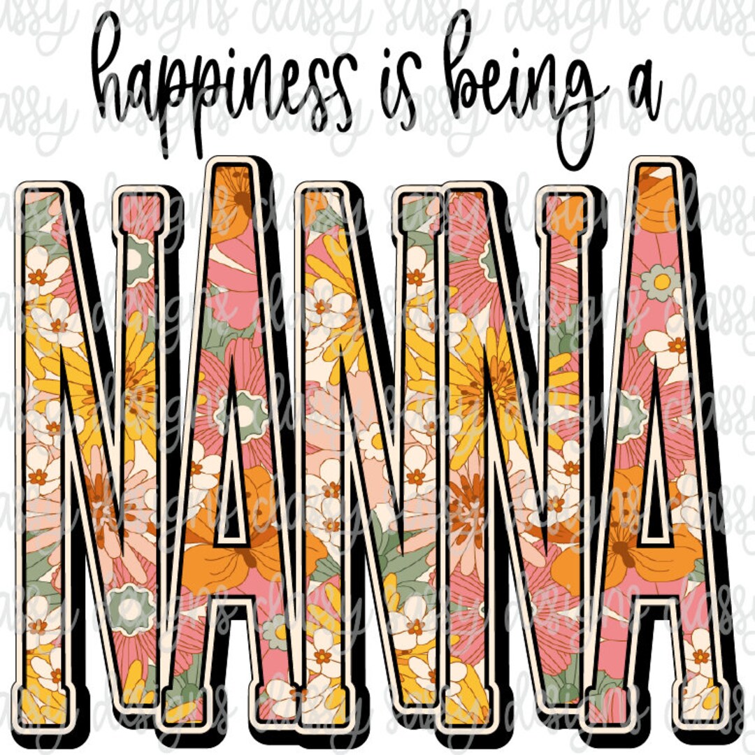 Happiness is Being a Nanna Mother's Day Svg PNG INSTANT DOWNLOAD Print ...