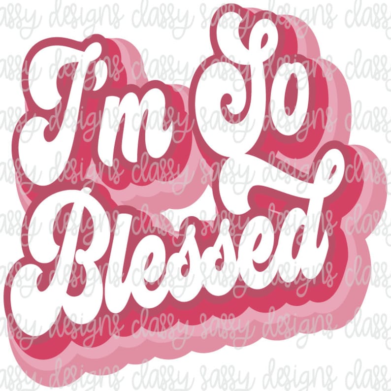 I'm so Blessed Pink Svg PNG INSTANT DOWNLOAD Print and Cut File, Dtf ...