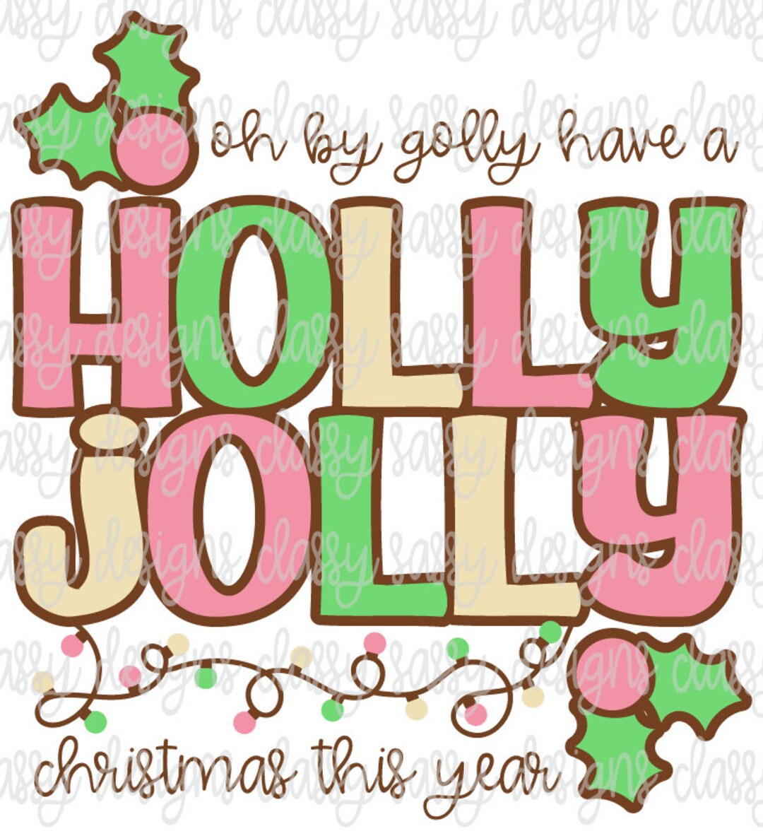 Oh by Golly Have A Holly Jolly Christmas This Year, Merry Christmas ...