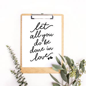 Let All That You Do Be Done in Love Printable, Print, Bible Verse Wall ...