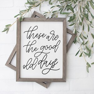 These Are the Good Old Days Printable, Sign, Printable Art, Printable ...