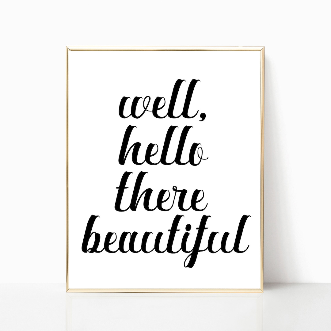 Hello Beautiful Print, Wall Art, Home Decor, Well Hello There Sign ...