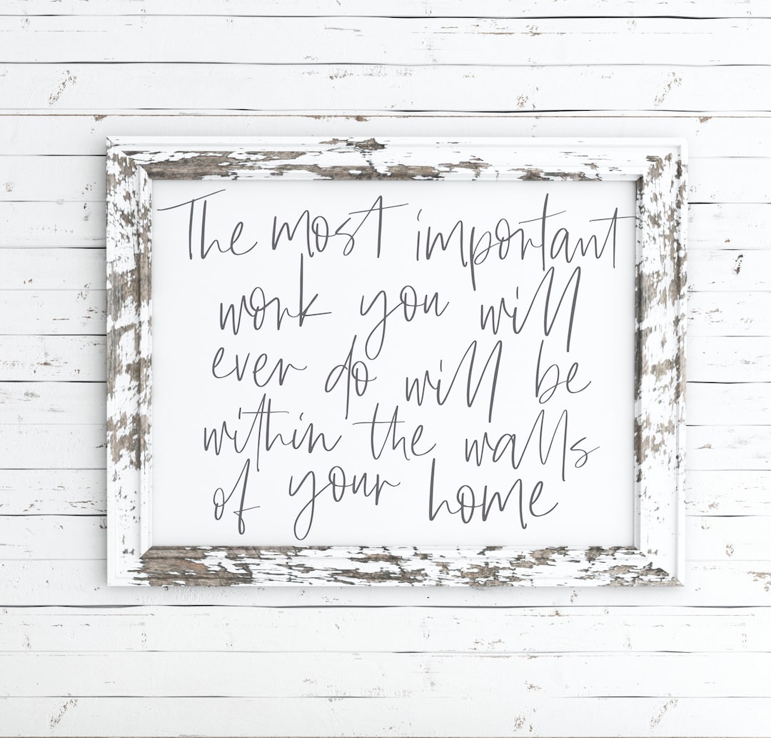 The Most Important Work You Will Ever Do Printable, Print, Sign, Wall ...