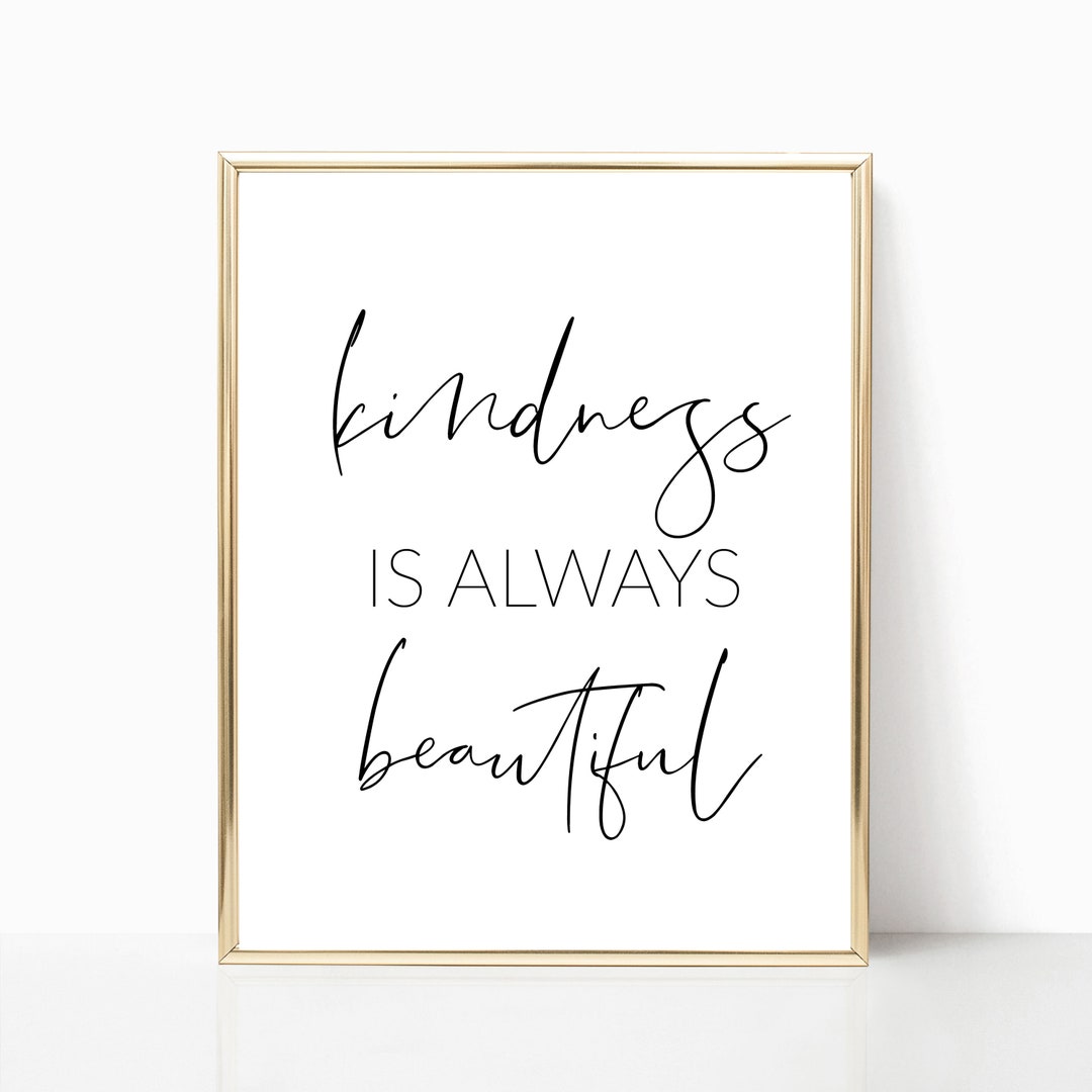 Kindness is Always Beautiful Printable, Print, Sign, Kindness Printable ...