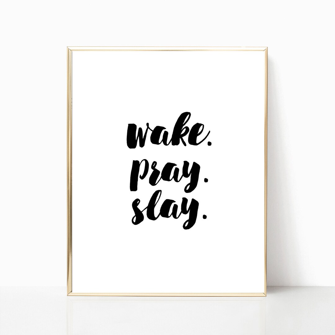Wake Pray Slay Print, Printable, Poster, Sign, Home Decor, Wall Decor ...