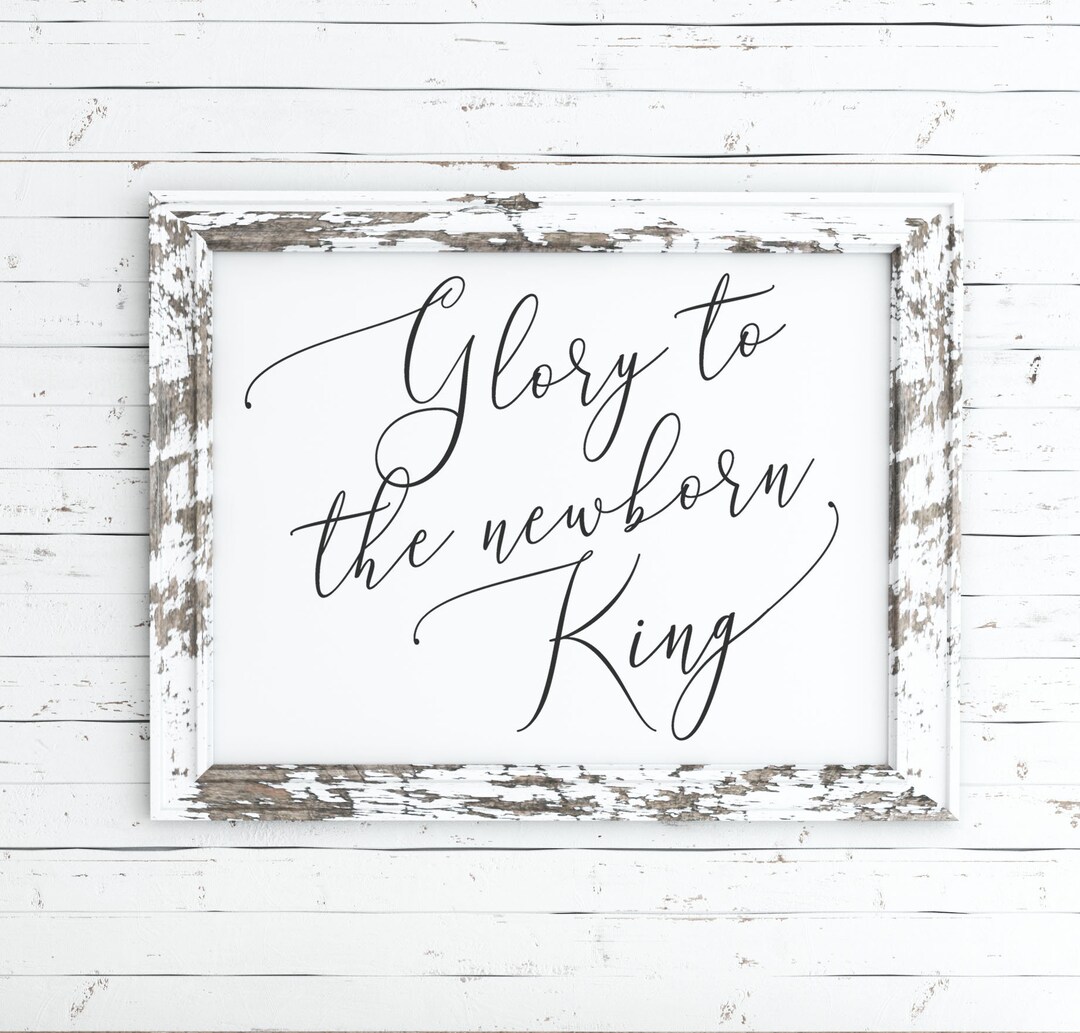 Glory to the Newborn King Printable, Print, Sign, Christmas Print ...