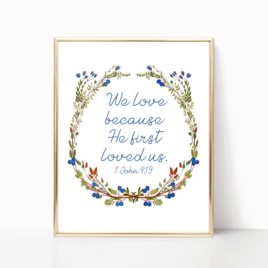 1 John 4:19 Print, We Love Printable, Christian Wall Art, Bible Verse ...