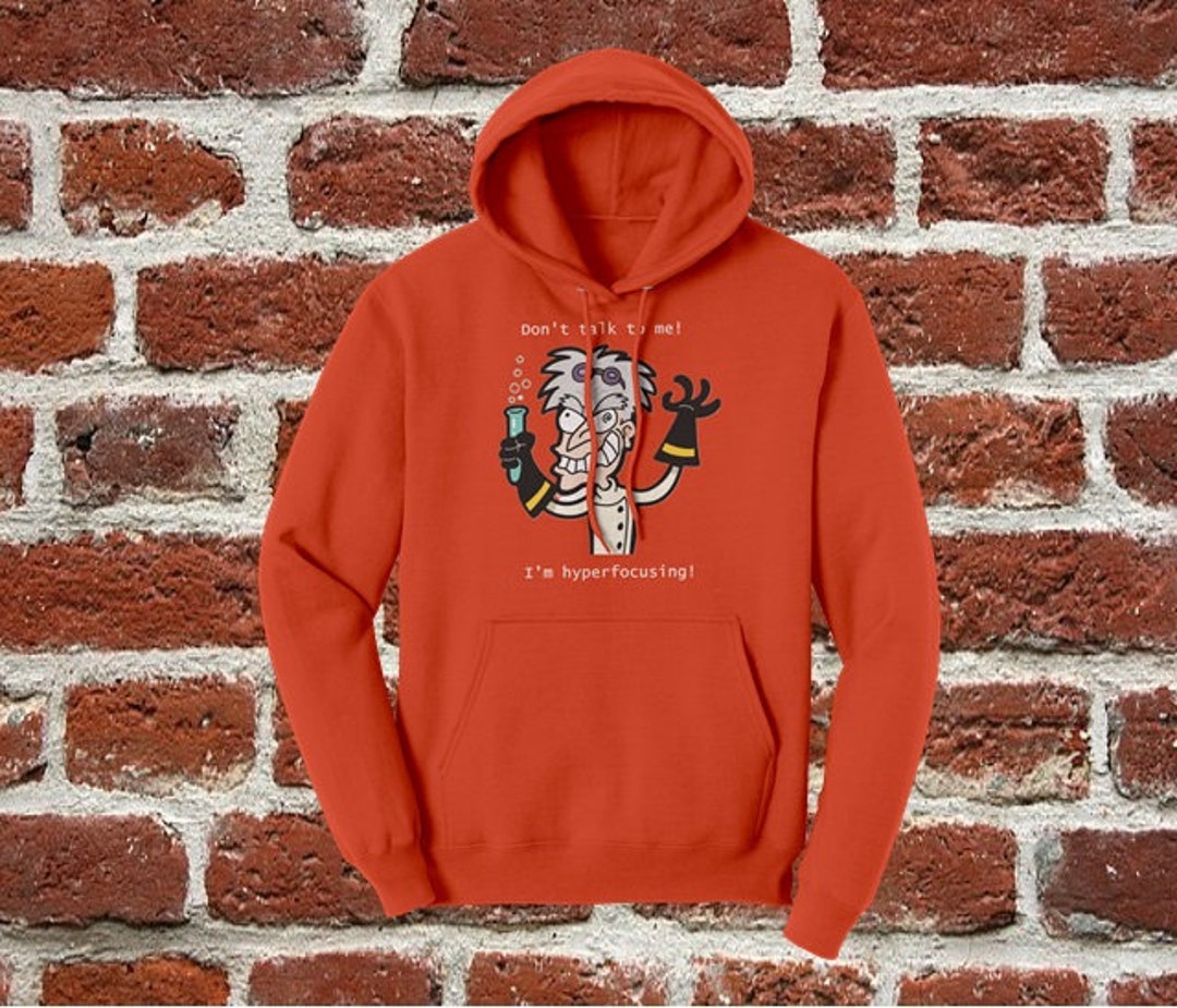 Funny ADHD various Colours & Sizes Hyperfocus Hoodie. Don't Talk to Me ...