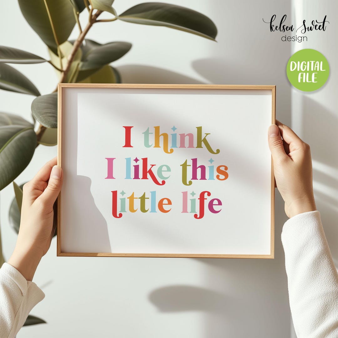 I Think I Like This Little Life, Printable Wall Art, Colorful Kids ...