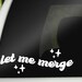 Let Me Merge Decal, Sticker for Car, Bumper Sticker, Laptop or Wall ...