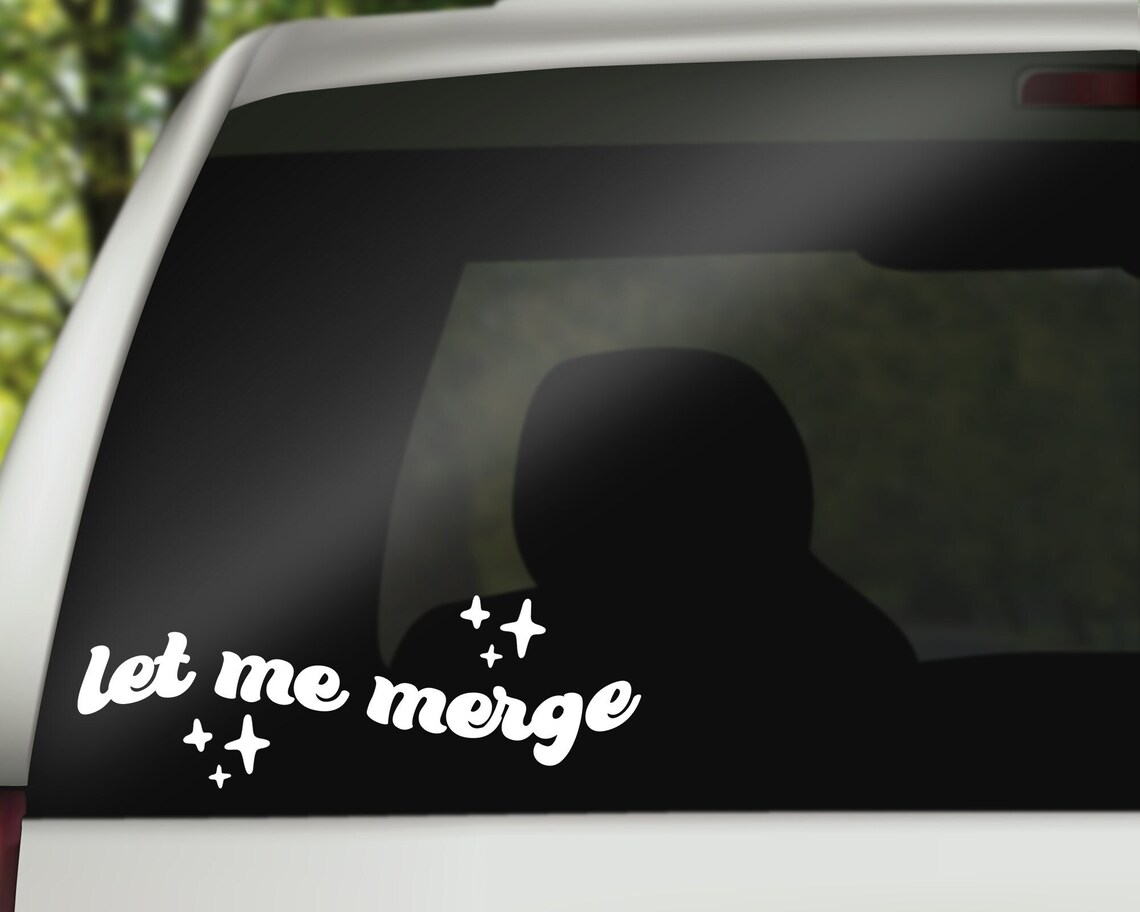 Let Me Merge Decal, Sticker for Car, Bumper Sticker, Laptop or Wall ...