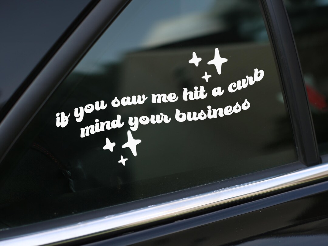 Hit A Curb Mind Your Business Decal, Sticker for Car, Bumper Sticker ...